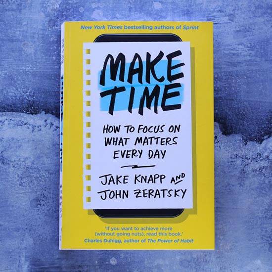 Make Time - How to focus on what matters every day - Book Review ...