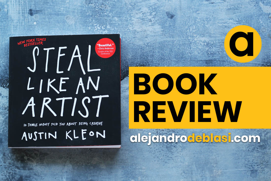 Steal like an artist - 10 things nobody told you about being creative ...